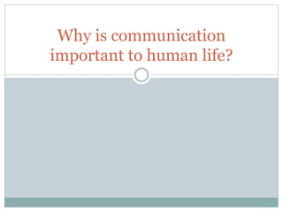 Why is communication important to human life | PPTX