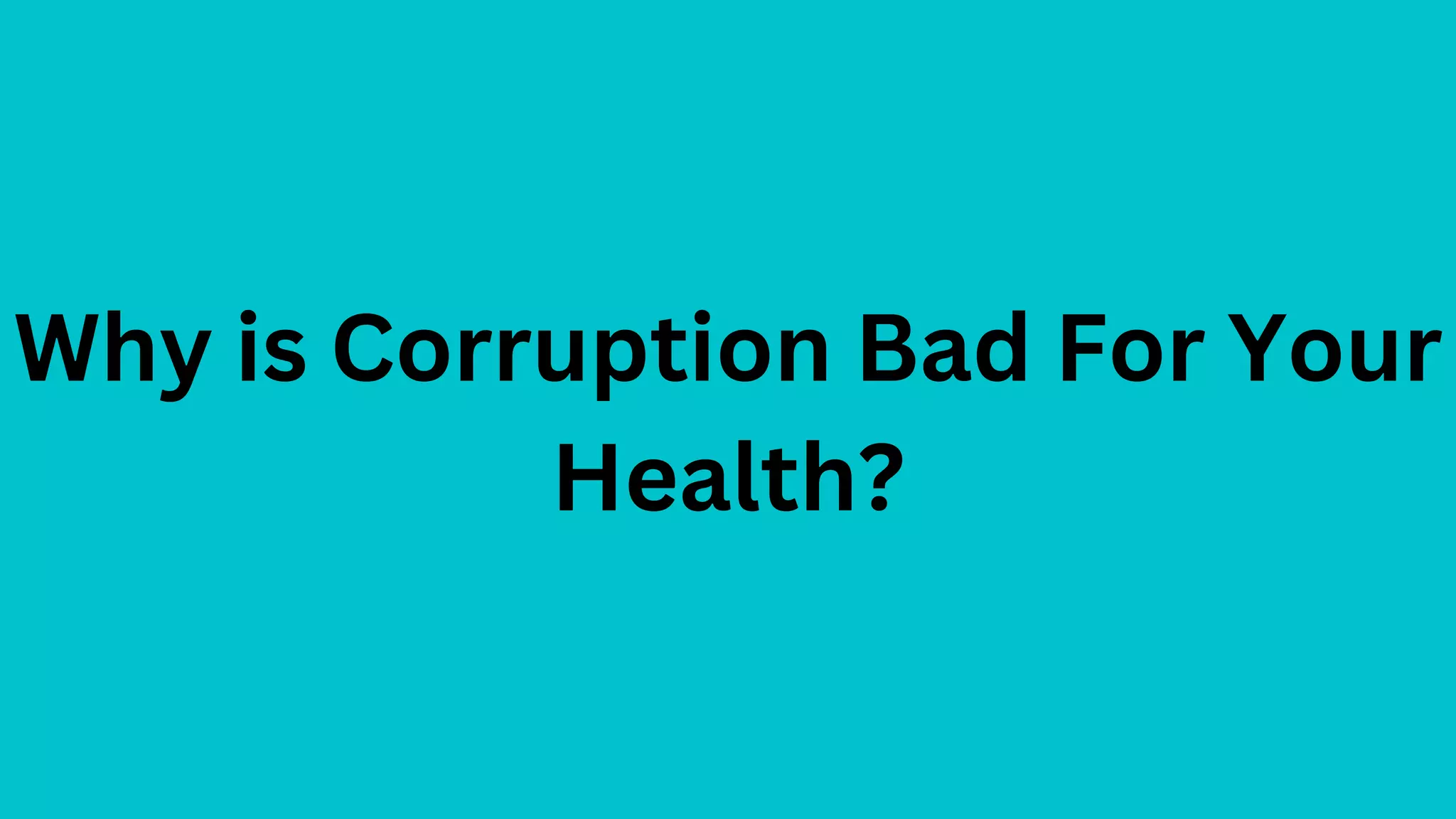 Why is Corruption Bad For Your Health.pdf