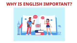 WHY IS ENGLISH IMPORTANT................ | PPTX