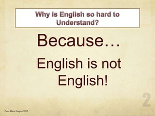 Why is English so hard to Understand? | PPTX