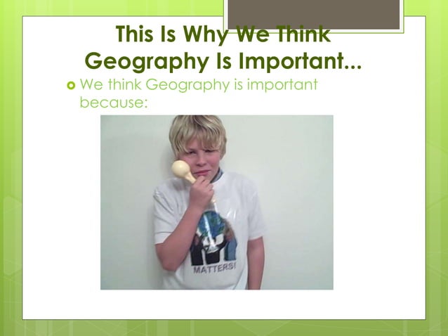 Why Is Geography Important? | PPTX