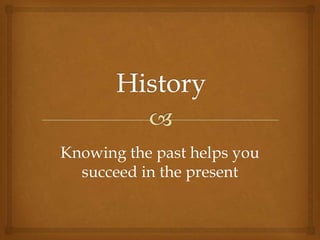 Why is history important | PPT