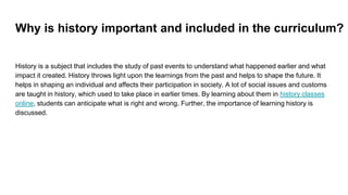 Why is history important and included in the curriculum_.pptx