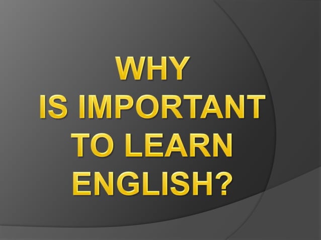 Why is important to learn english | PPTX
