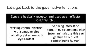 Why isnt gaze a main stream hmi | PPT
