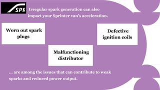 Why Isn't Your Sprinter Van Accelerating Properly | PPTX