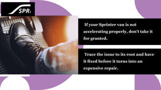 Why Isn't Your Sprinter Van Accelerating Properly | PPTX
