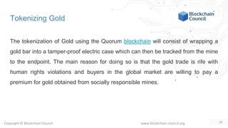 Why is quorum blockchain tokenizing gold bars | PPT