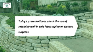 Why Is Retaining Wall Key to Safe Landscaping on Sloped Land | PPTX