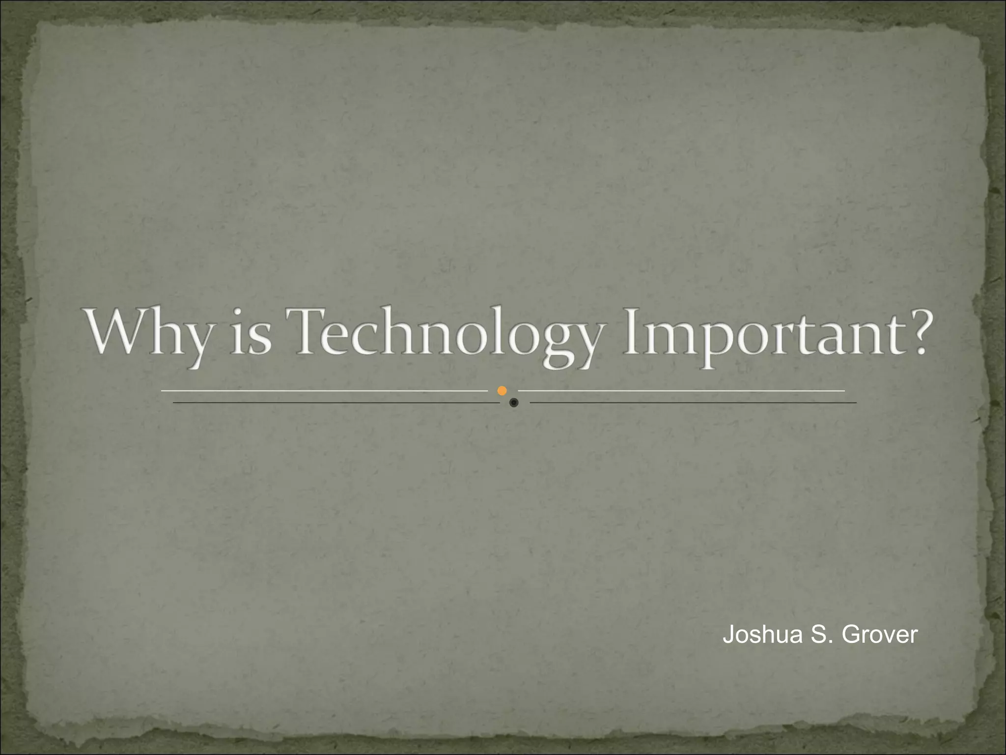Why is technology important final | PPT