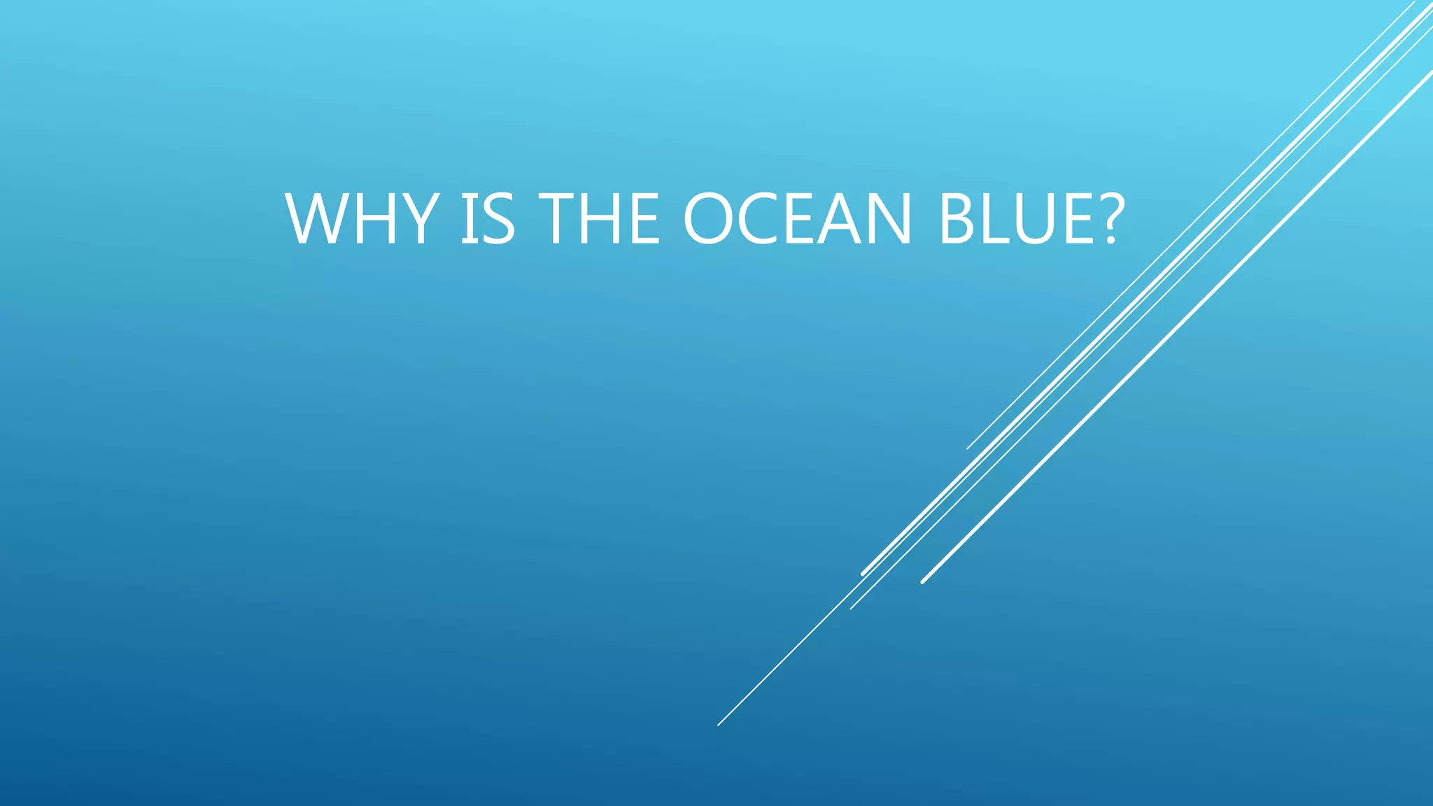 Why is the ocean blue? | PPTX