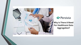 Why Is There A Need For Healthcare Data Aggregation.pptx