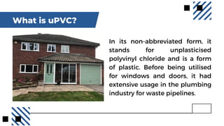 Why is uPVC the material of choice for windows and doors? | PPT