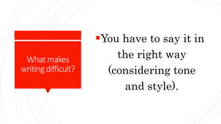 Why is writing difficult? | PPTX