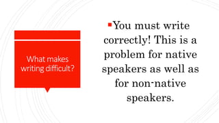 Why is writing difficult? | PPT
