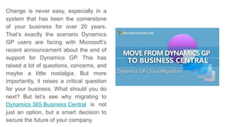 Why Its Time for Dynamics GP Users to Migrate to Dynamics 365 Business Central | PPTX