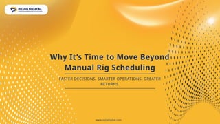 Why It’s Time to Move Beyond Manual Rig Scheduling.pptx