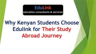 Why Kenyan Students Choose Edulink for Their Study Abroad Journey | PPTX