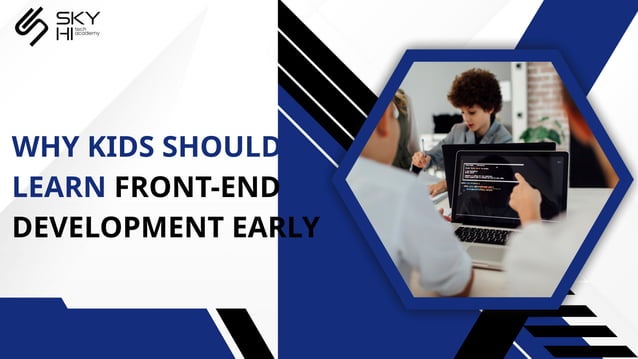 Why Kids Should Learn Front-End Development Early | PPT
