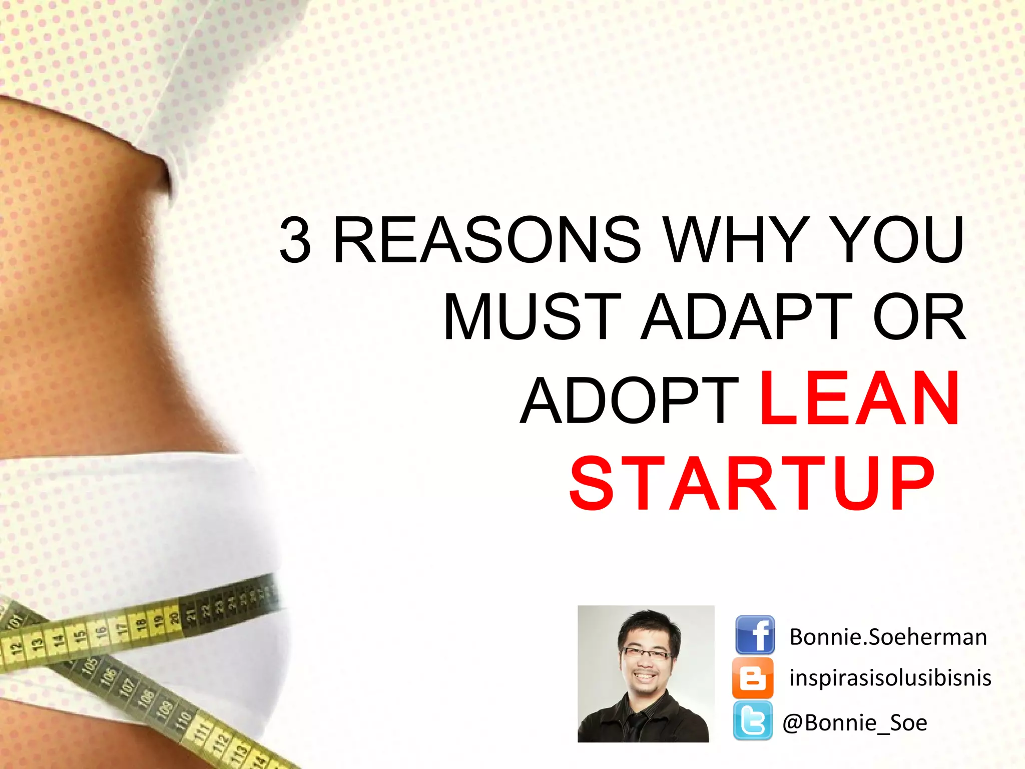 Brief Reasons Why You Must Adopt/ Adapt Lean Startup | PPT