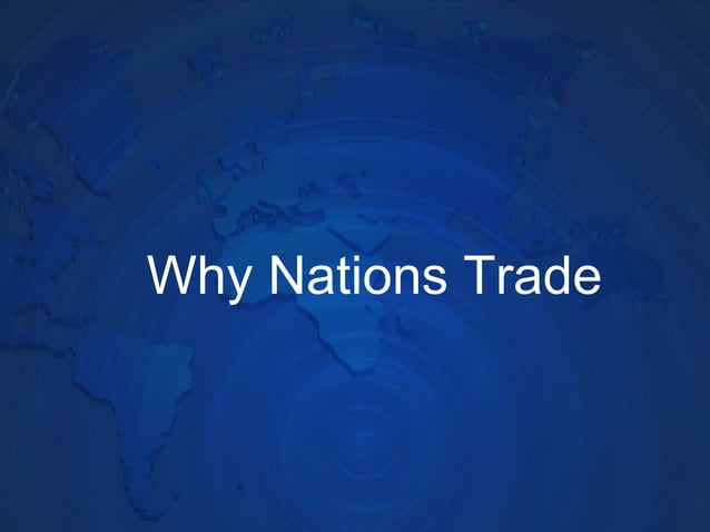 Why Nations Trade | PPTX | Commodities | Economy