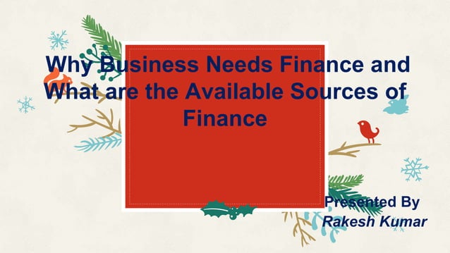 Why need finance in business and their different sources | PPTX