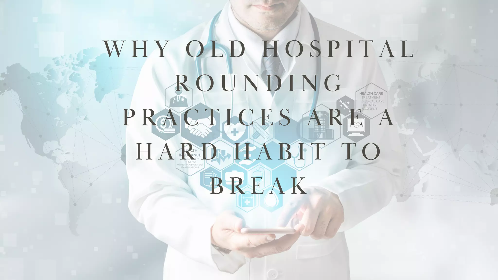 Why Old Hospital Rounding Practices are a Hard Habit to Break.pdf