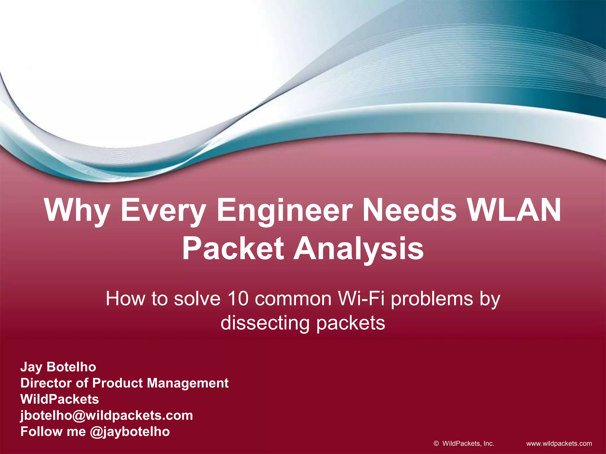 Why Every Engineer Needs WLAN Packet Analysis | PPT