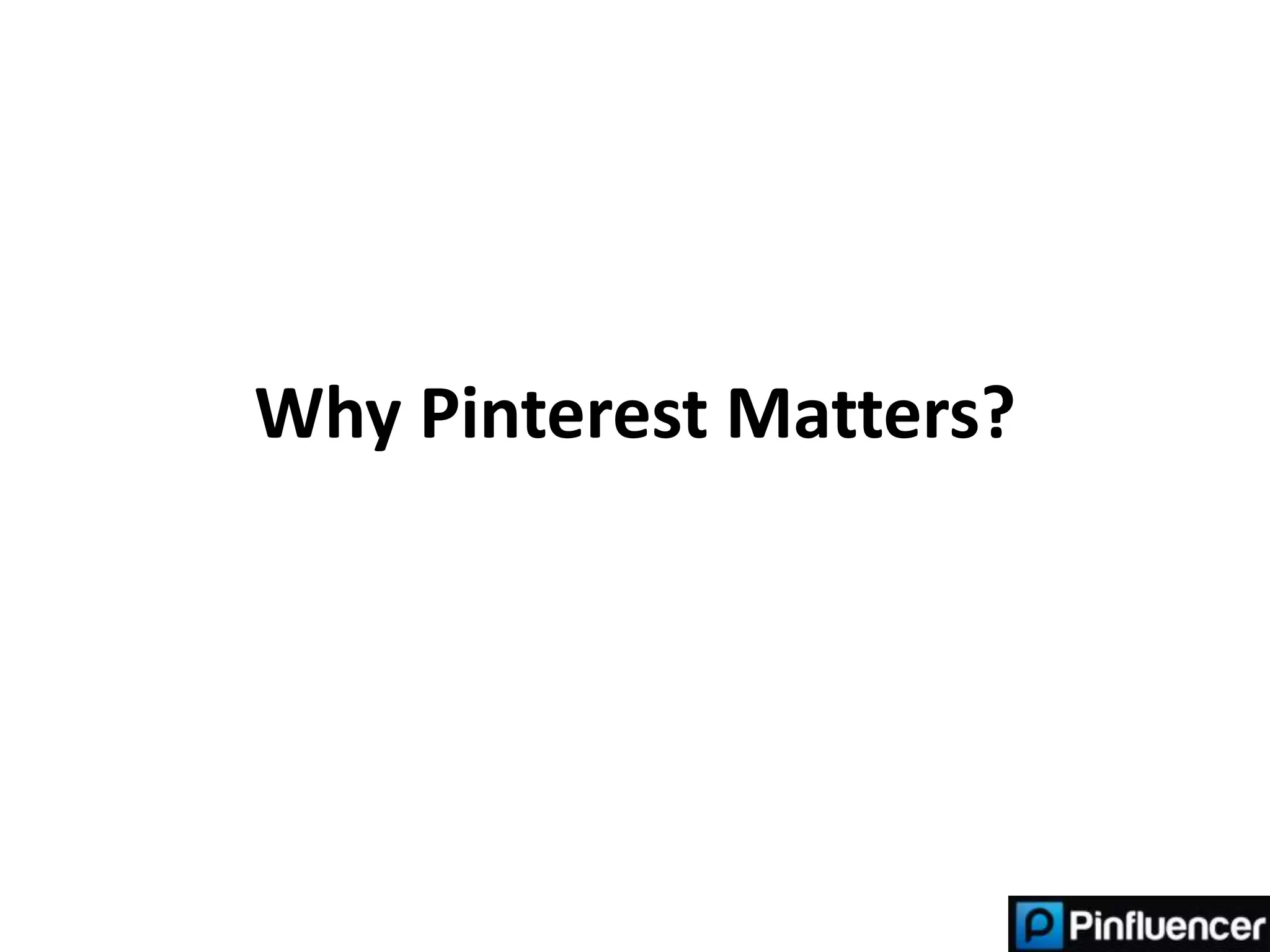 Why pinterest matters? | PPTX