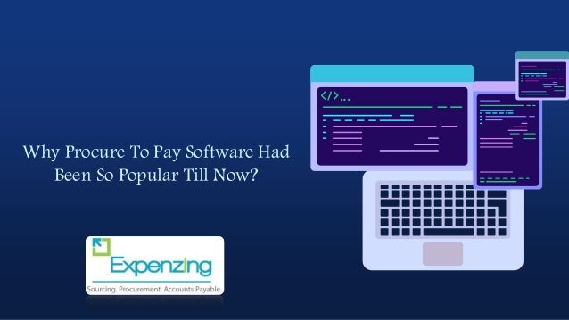 Why Procure To Pay Software Had Been So Popular Till Now | PPTX