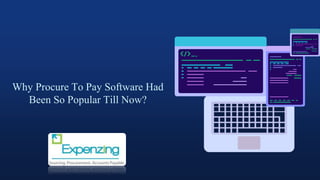 Why Procure To Pay Software Had Been So Popular Till Now | PPTX