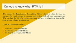 Why RTM (Requirement Traceability Matrix) is important in testing? | PPT