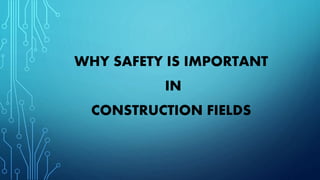 Why safety is important in constructio ns | PPTX