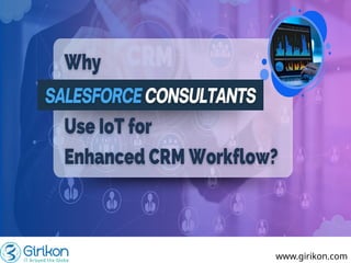 Why Salesforce Consultants Use IoT for Enhanced CRM Workflow | PPTX