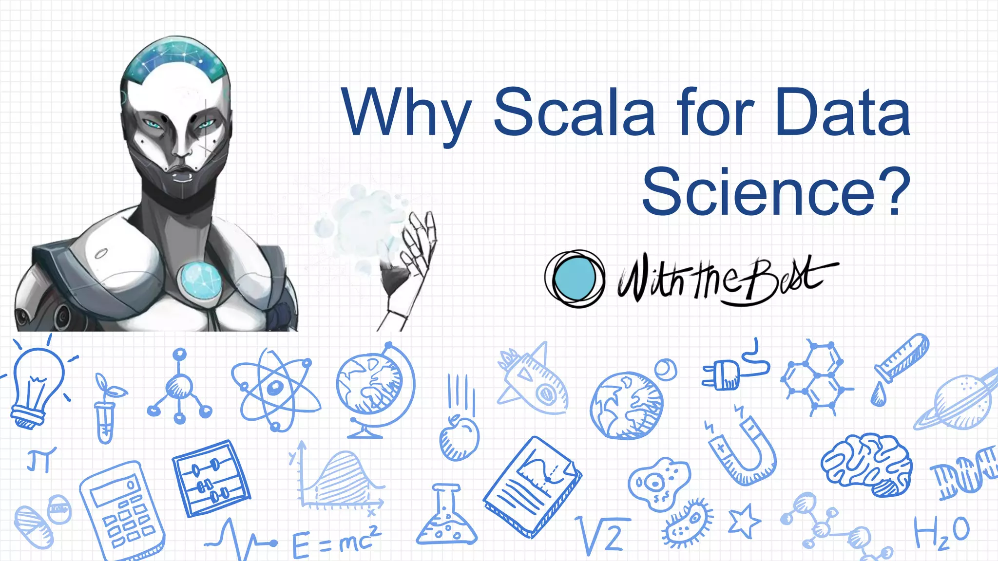 Why scala for data science | PPT Why scala for data science | PPT