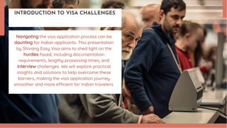 Why Securing a Visa is Difficult for Indians Shivang Easy Visa Insights and Analysis | PPT