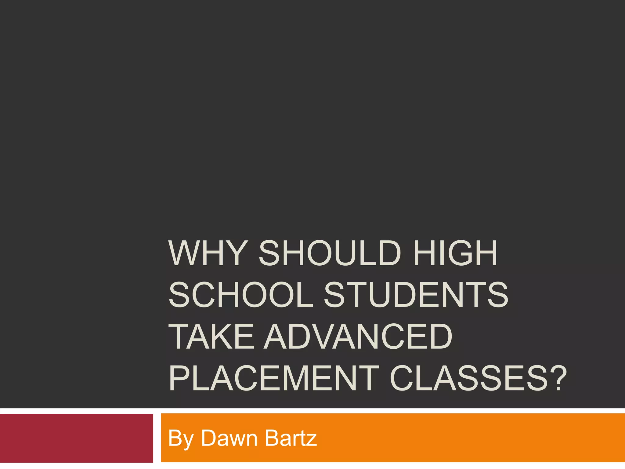 Why Should High School Students Take Advanced Placement Classes? | PPTX