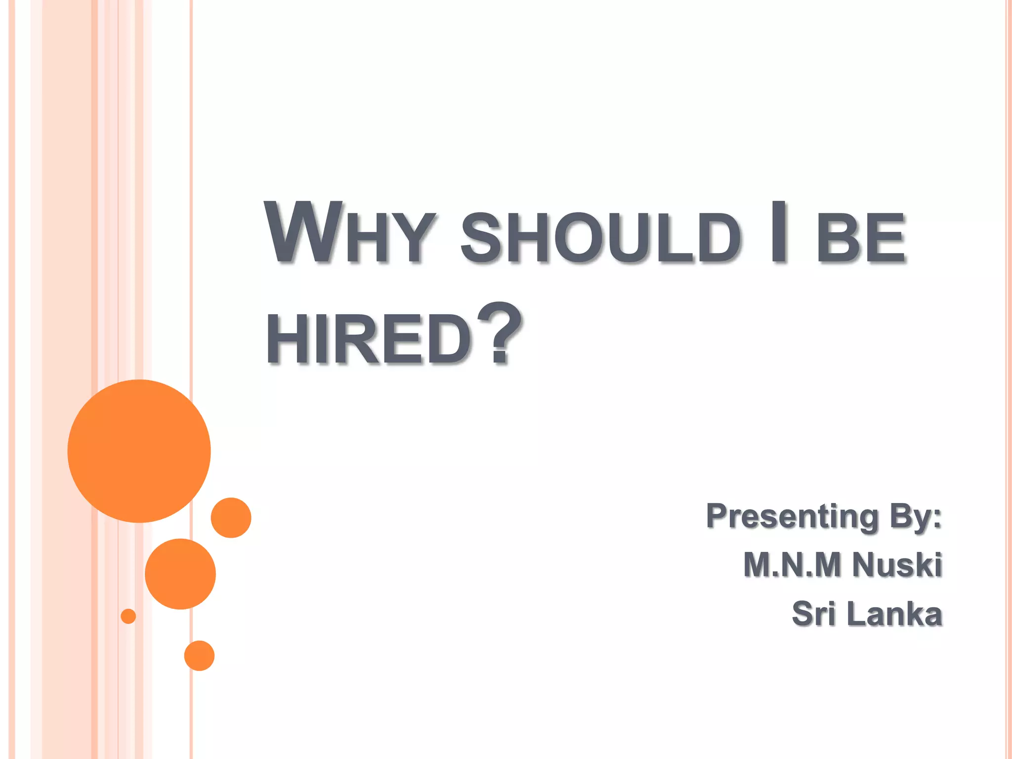 Why should i be hired | PPT