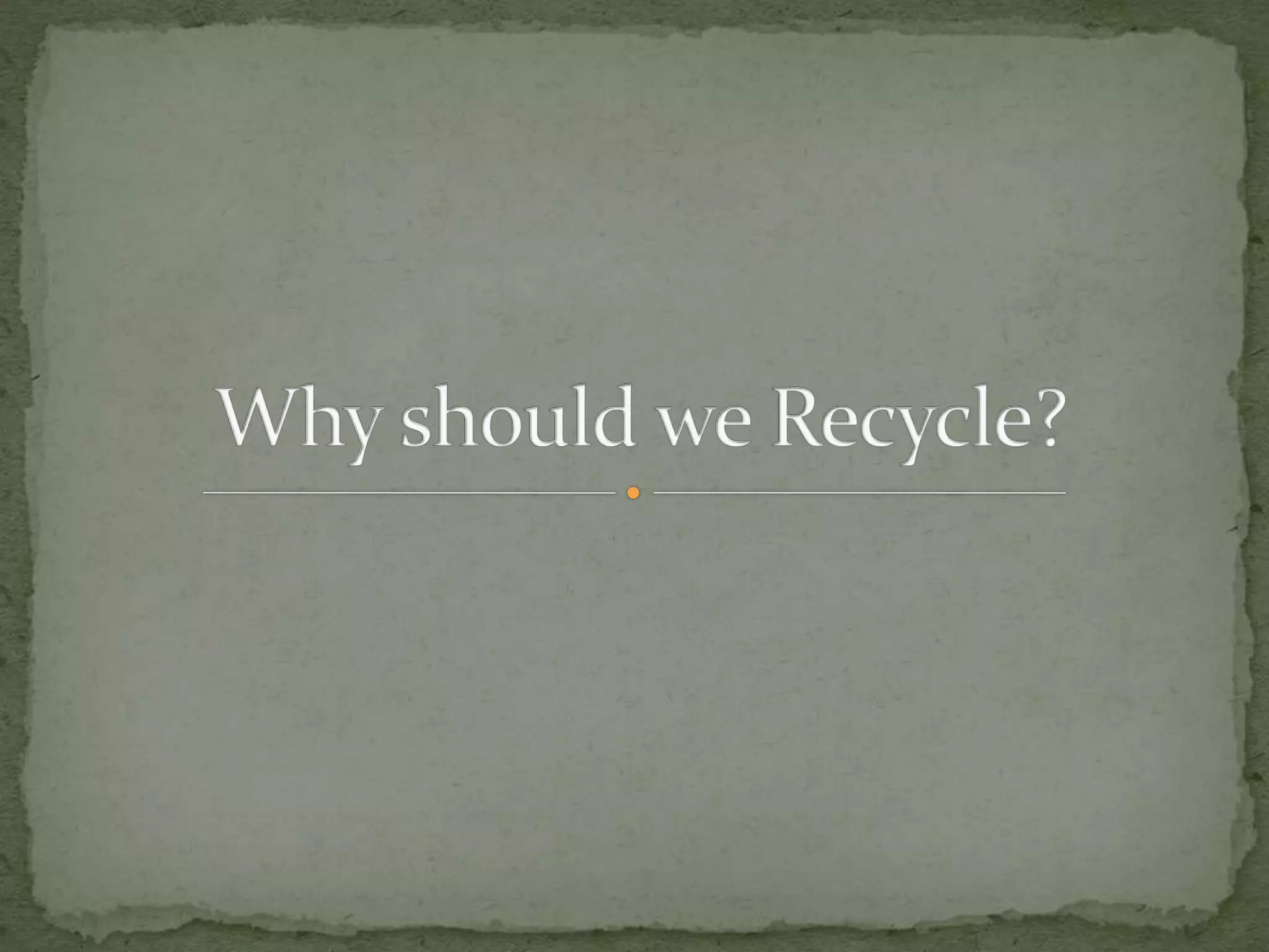 Why should we recycle? | PPTX