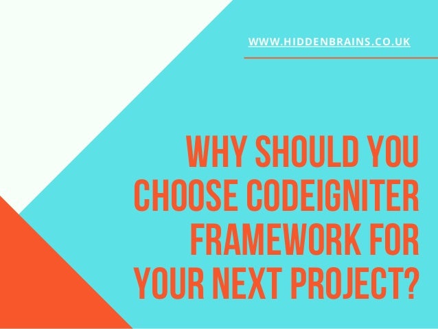 Why should you Choose CodeIgniter Framework for your Next project | PPT