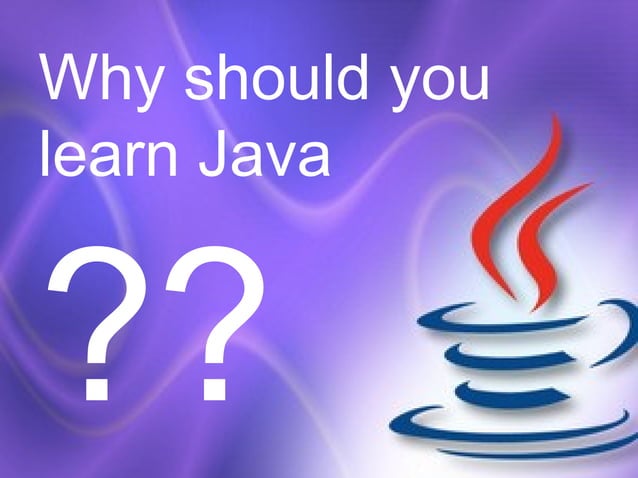 Why should you learn java | PPT | Programming Languages | Computing