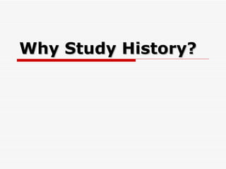 Why study history | PPT