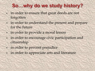 Why Study History | PPTX | Genealogy and Ancestry | Hobbies & Interests