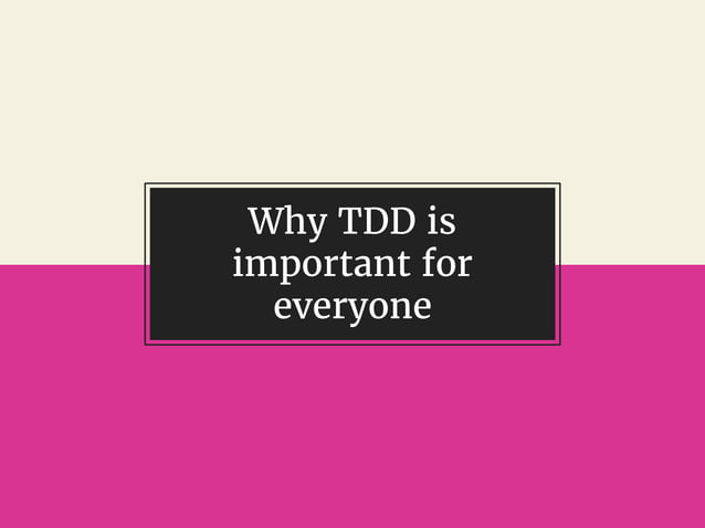 Why TDD is Important for Everyone | PPT | Free Download
