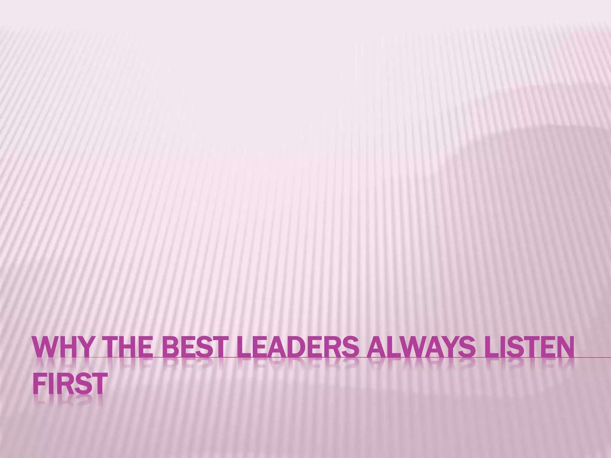 Why the best leaders always listen first | PPTX