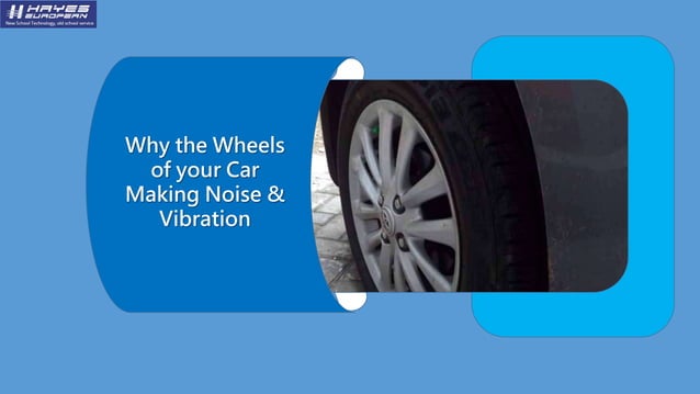 Why the Wheels of your Car Making Noise & Vibration | PPT