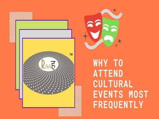 Why to attend cultural events more frequently | PPT