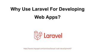 Why Use Laravel For Developing Web Apps_.pptx