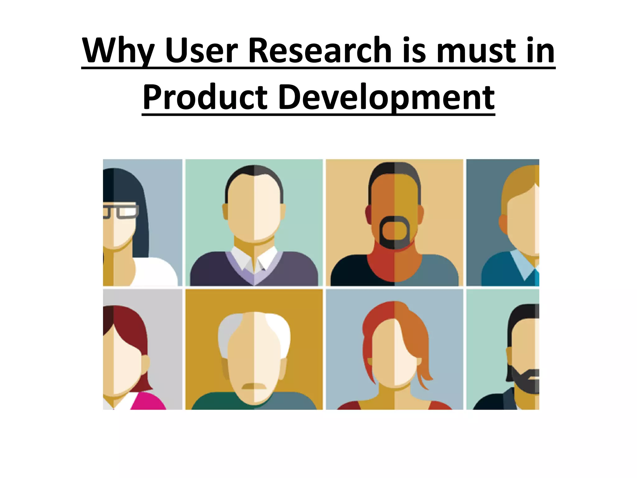 Why User Research is must in Product Development | PPT