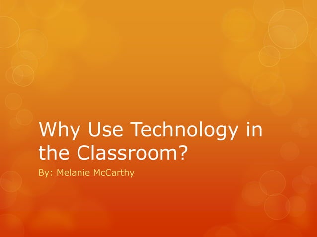 Why use technology in the classroom | PPTX | Education